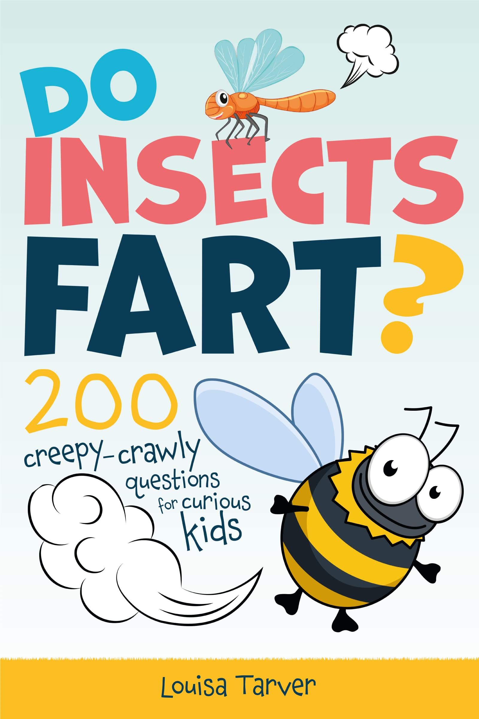 Do Insects Fart?: 200 Creepy-Crawly Questions and Answers for Curious ...