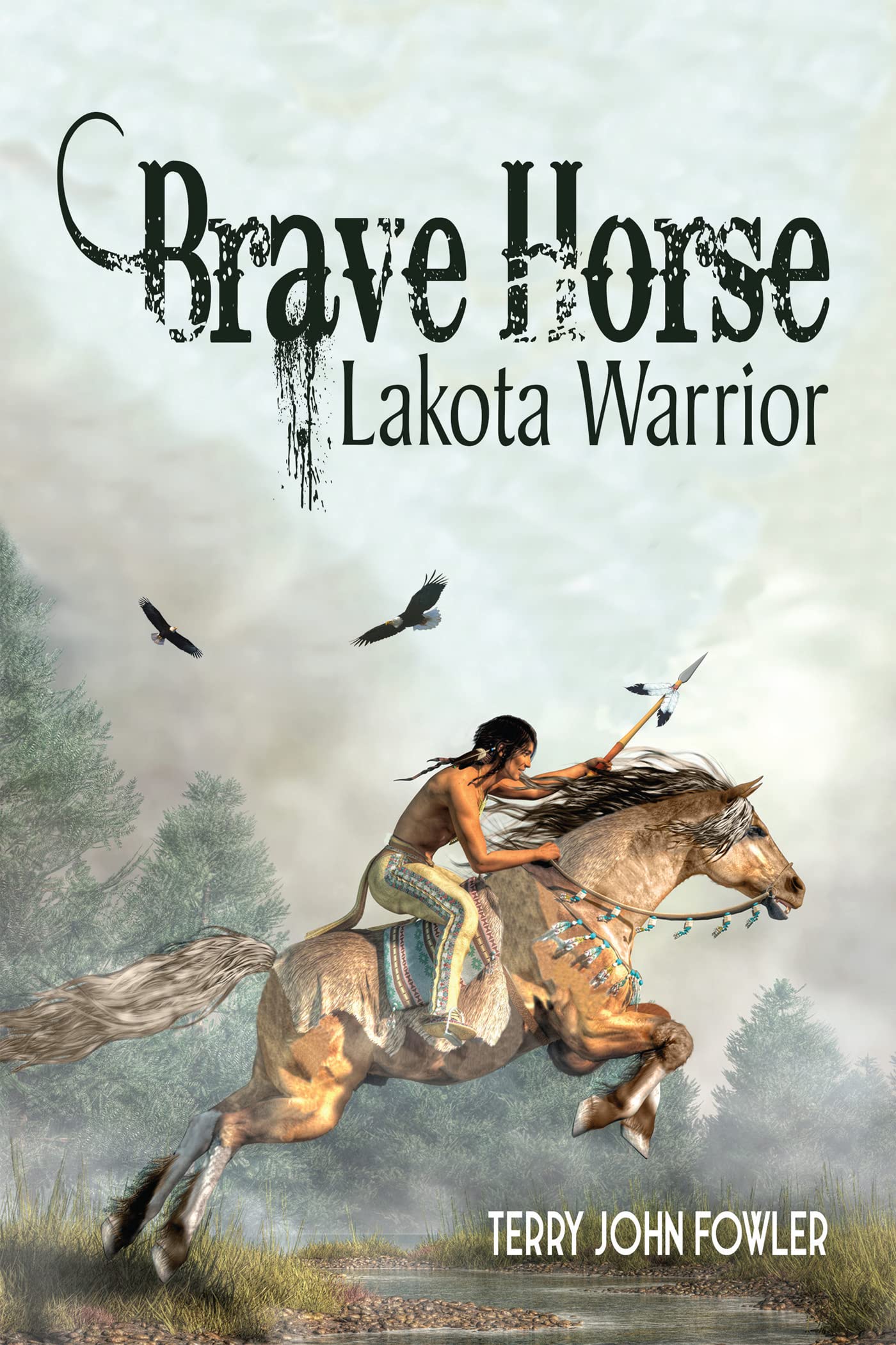 Brave Horse Lakota Warrior by Terry John Fowler | Goodreads