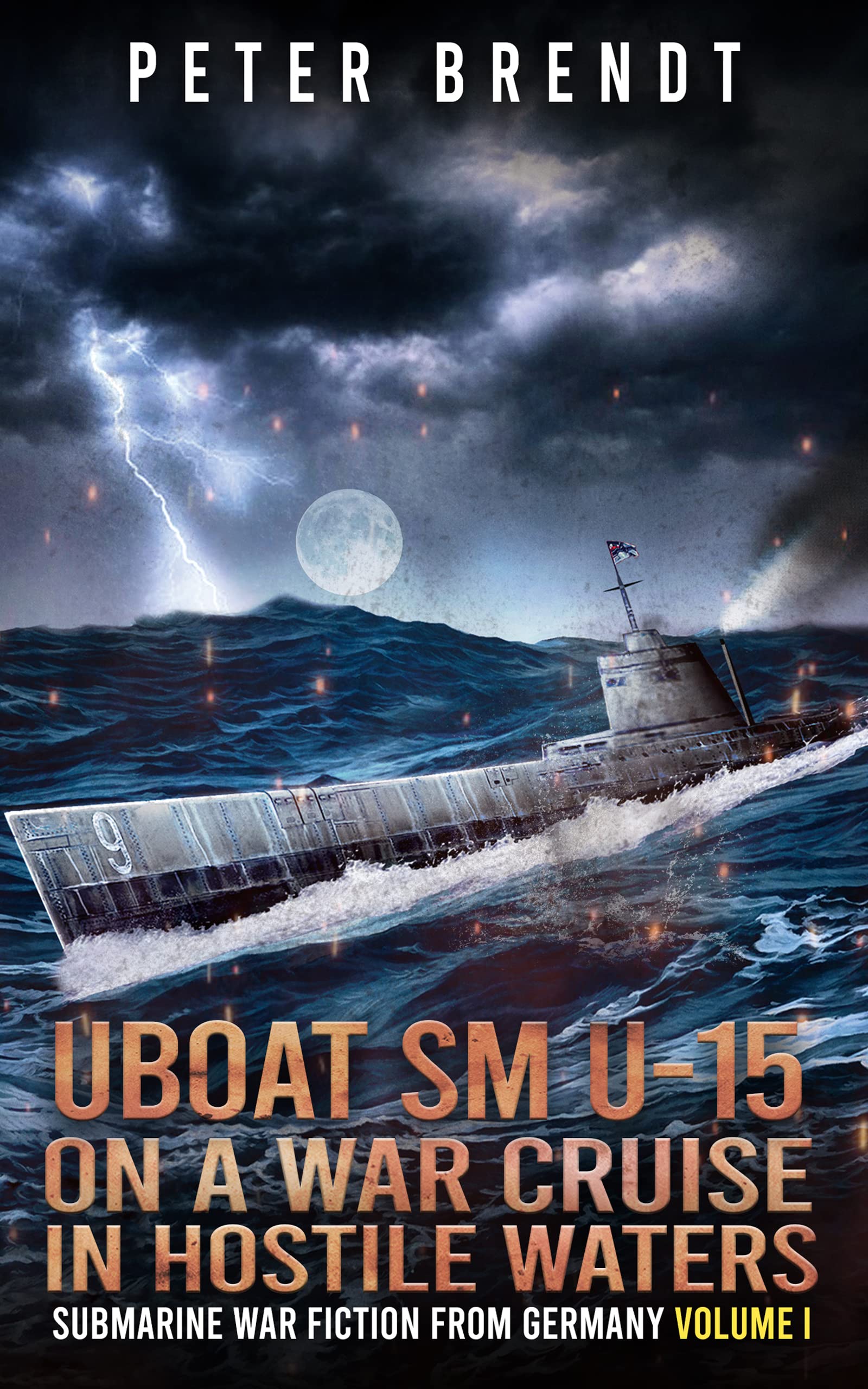 Submarine War Fiction from Germany Volume I: UBOAT SM U-15 on a War ...