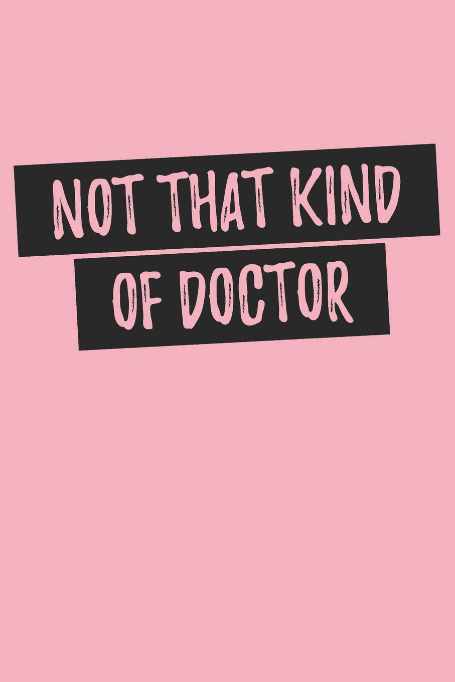 Not That Kind Of Doctor PhD Graduation Guest Book Ph D Doctor not-that-kind-of-doctor-phd-graduation-guest-book-ph-d-doctor