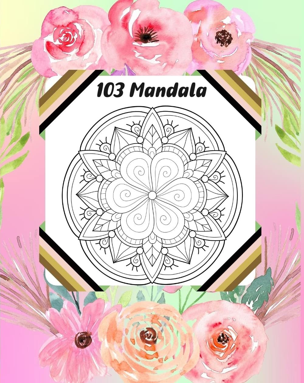 103 Mandala Coloring Book: Adult Coloring Book, Stress Relieving ...