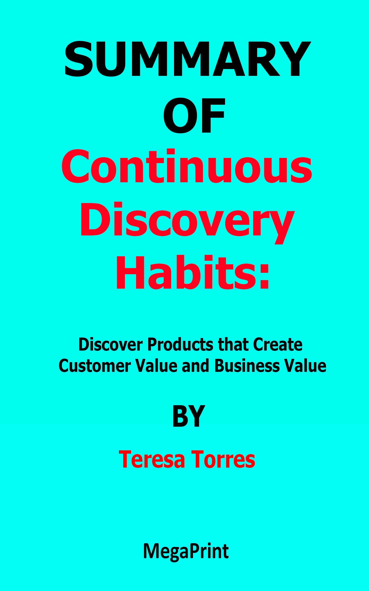 SUMMARY OF Continuous Discovery Habits Discover Products that Create ...