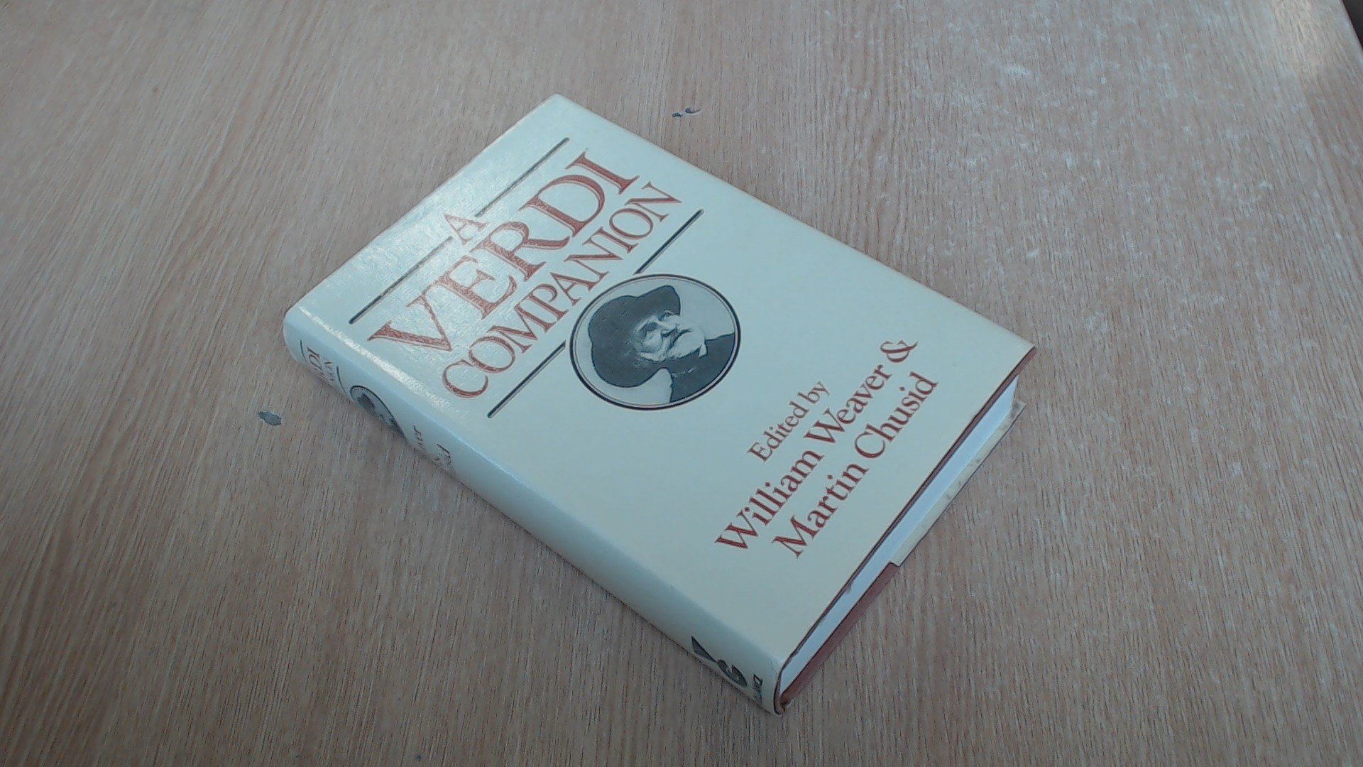 Verdi Companion by William Weaver and Martin Chusid (Editors) | Goodreads