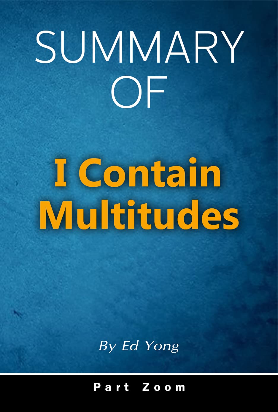 Summary Of I Contain Multitudes: By Ed Yong by Part Zoom | Goodreads