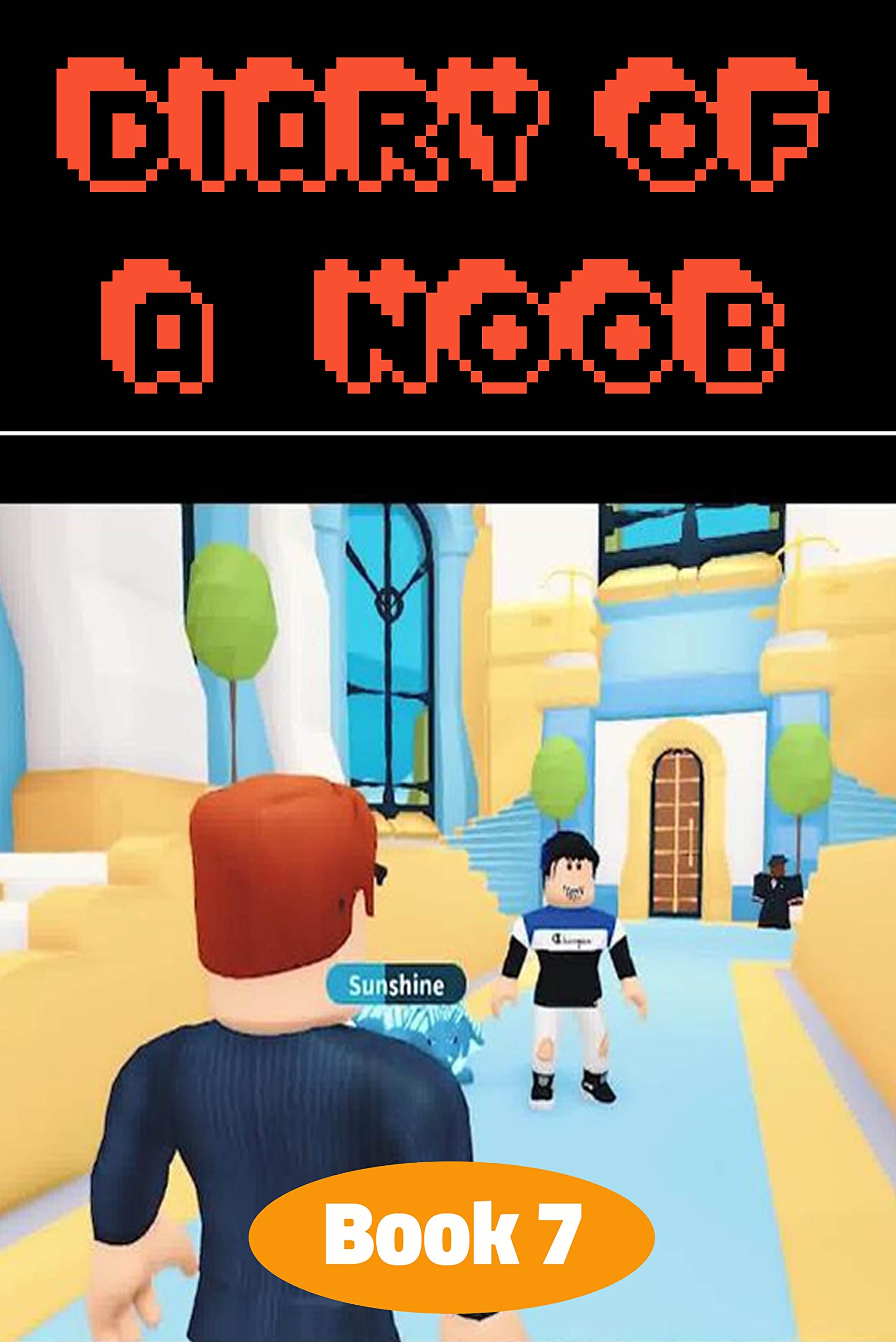 Diary of a Noob Book 7 by Rob Noob | Goodreads
