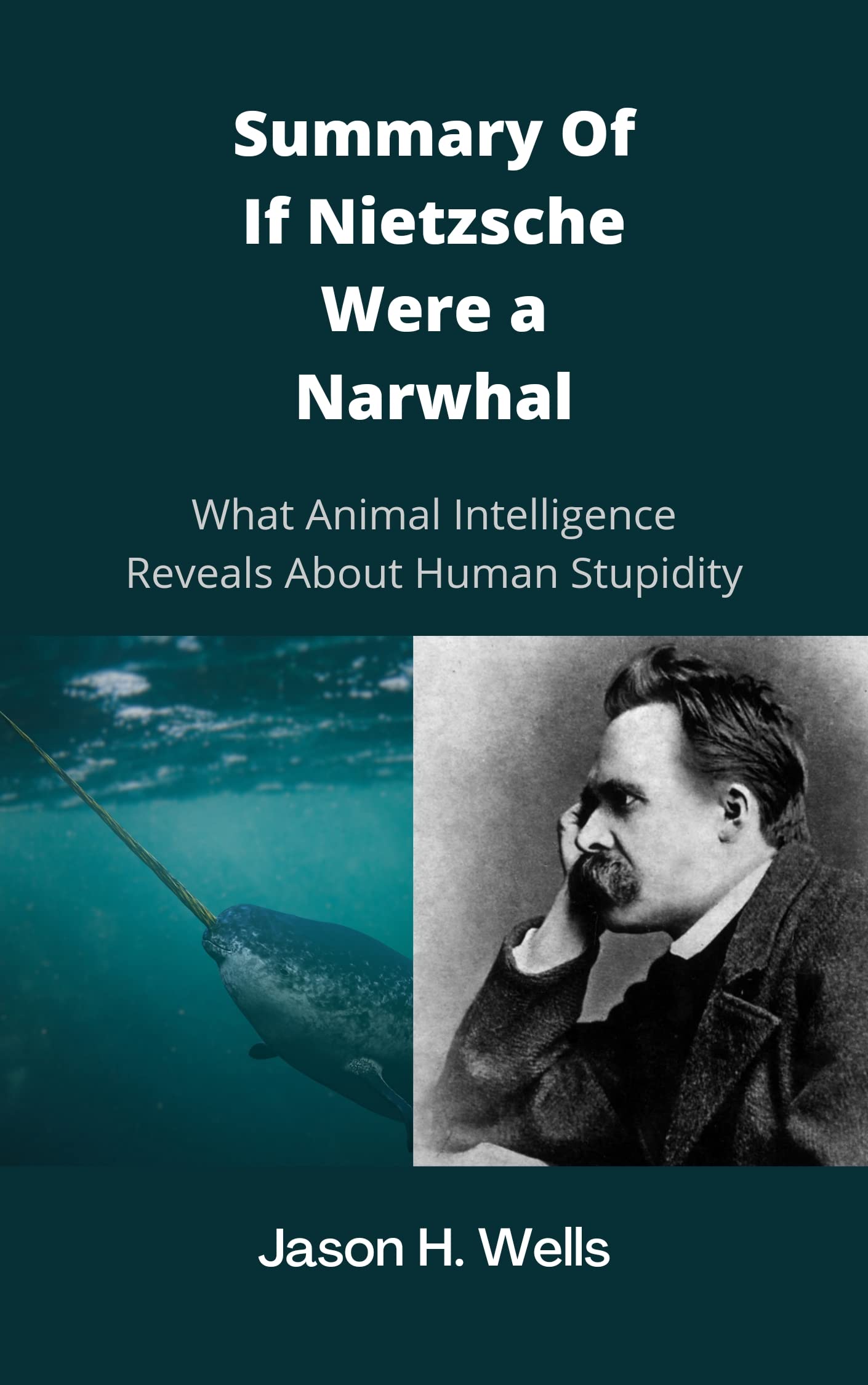 Summary Of If Nietzsche Were a Narwhal: What Animal Intelligence ...