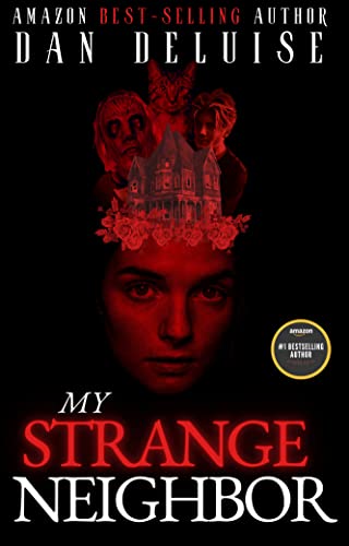 My Strange Neighbor: A Terrifying Dark Fantasy Adventure by Dan DeLuise ...