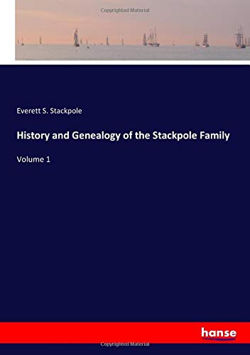 History and Genealogy of the Stackpole Family: Volume 1 by Everett S ...