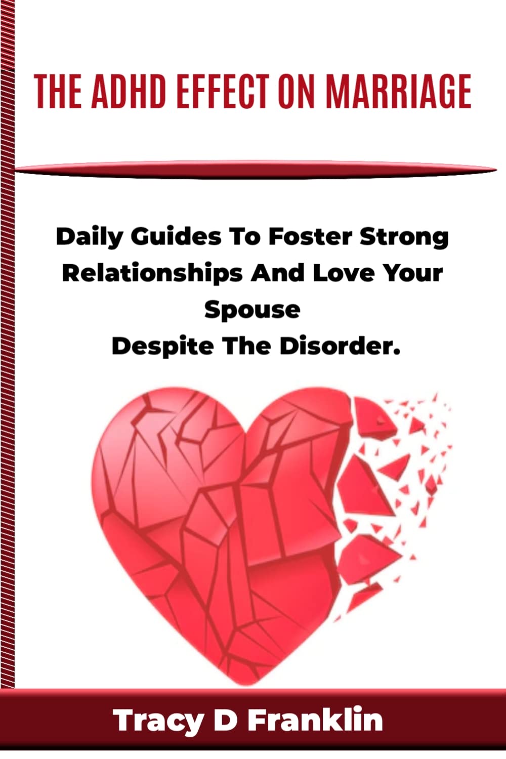 THE ADHD EFFECT ON MARRIAGE: Daily Guides To Foster Strong ...