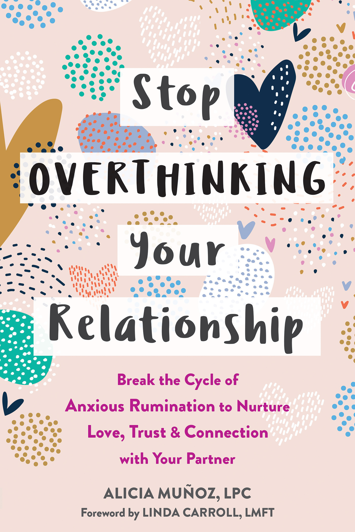 Stop Overthinking Your Relationship: Break the Cycle of Anxious ...