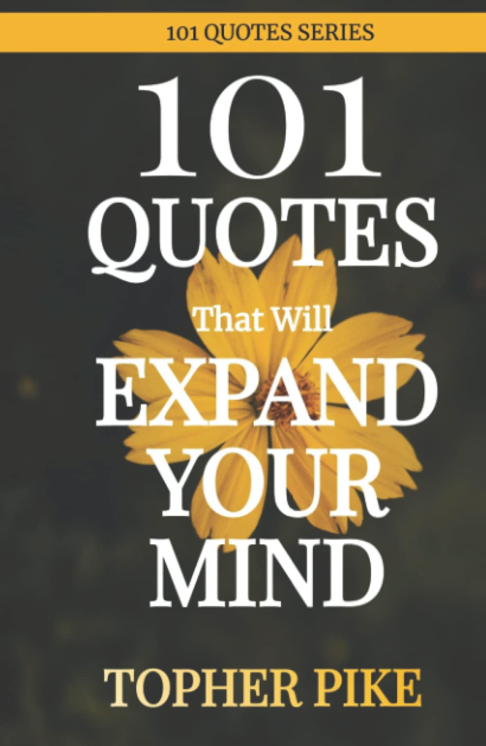 101 Quotes That Will Expand Your Mind by Topher Pike | Goodreads