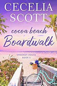 Cocoa Beach Boardwalk (Sweeney House, #2) by Cecelia Scott | Goodreads