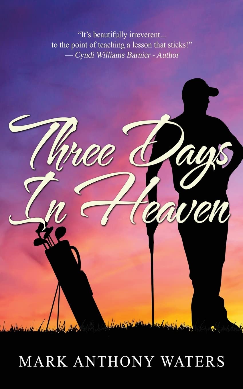 Three Days in Heaven by Mark Anthony Waters | Goodreads