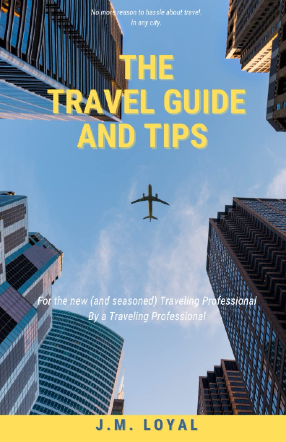 The Travel Guide and Tips: For the New and Seasoned Traveling ...