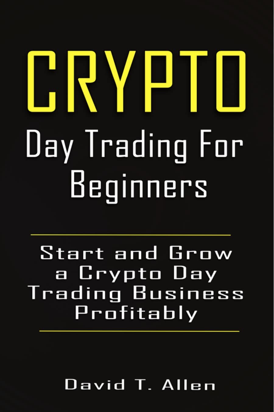Crypto Day Trading for Beginners: How to Start and Grow a Crypto Day ...