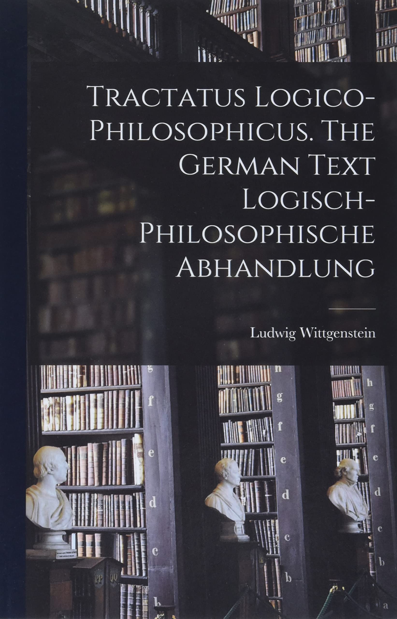 Tractatus Logico-philosophicus. The German Text Logisch-philosophische ...