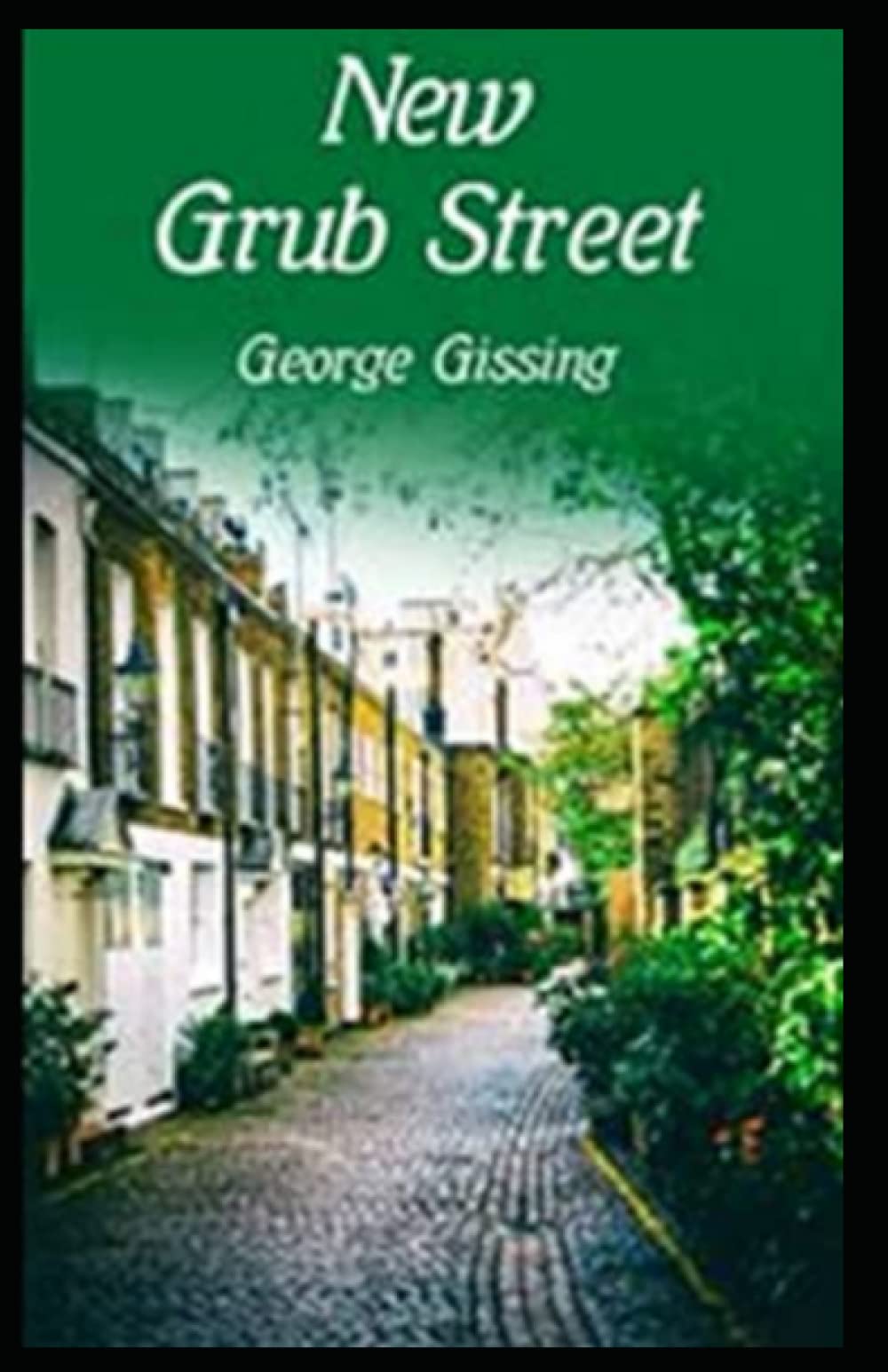 New Grub Street-Original Novel(Annotated) by George Gissing | Goodreads