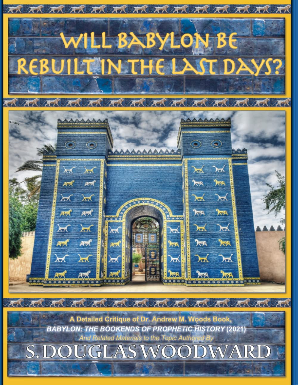 WILL BABYLON BE REBUILT IN THE LAST DAYS?: IS THE SECOND COMING STILL A ...