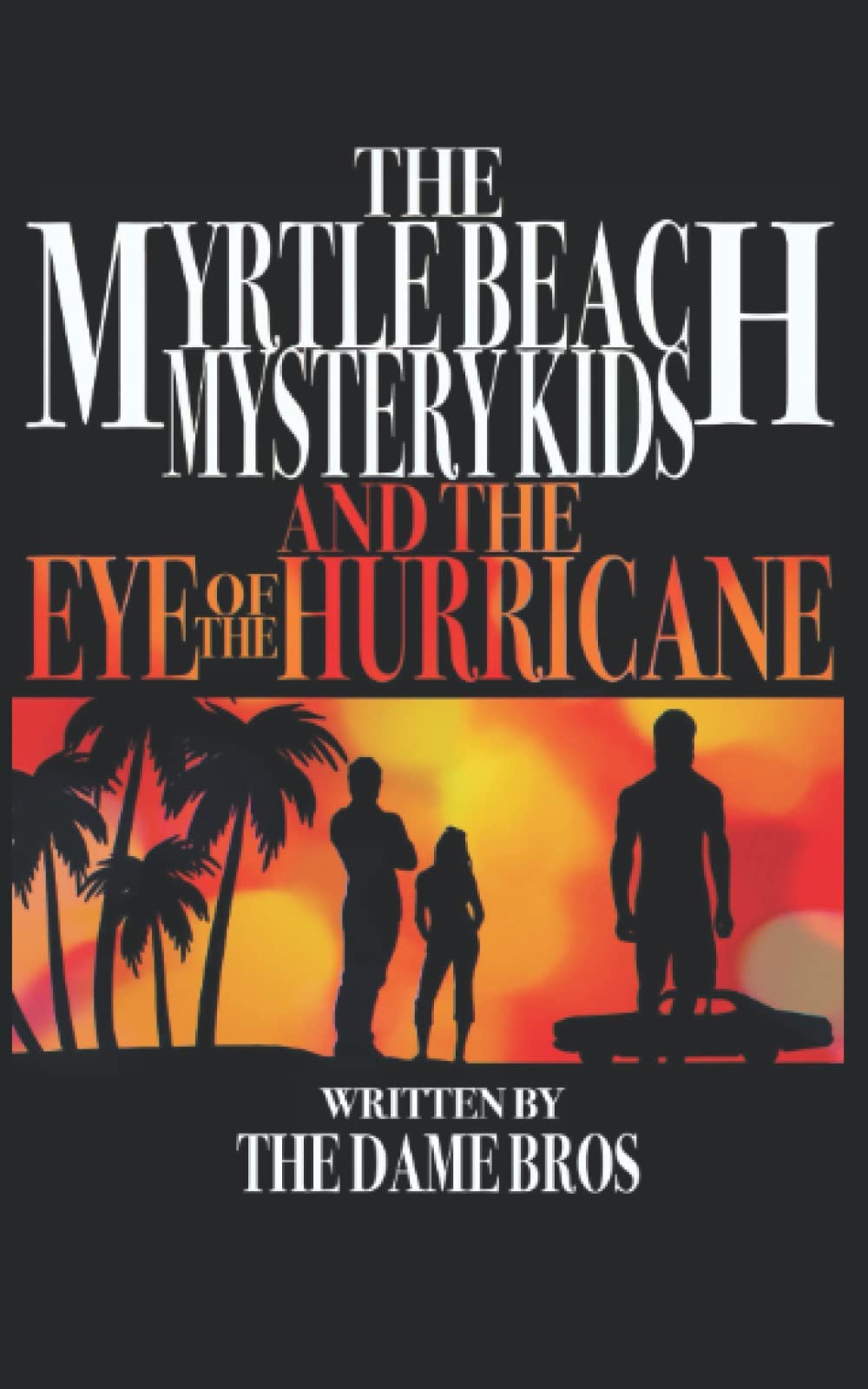 THE MYRTLE BEACH MYSTERY KIDS AND THE EYE OF THE HURRICANE by THE DAME ...