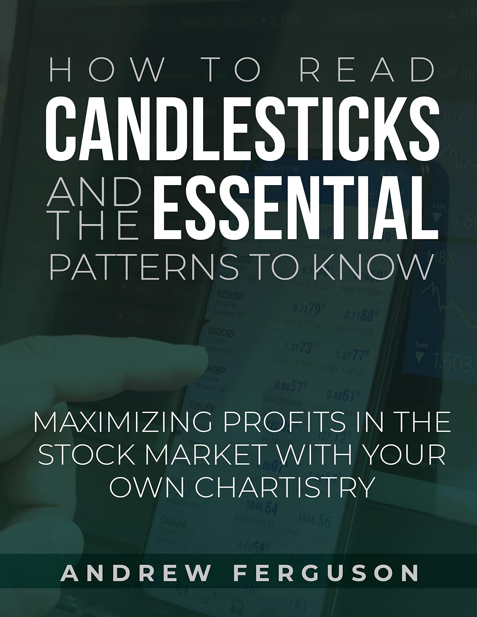 How To Read Candlesticks And The Essential Patterns To Know: Maximizing ...
