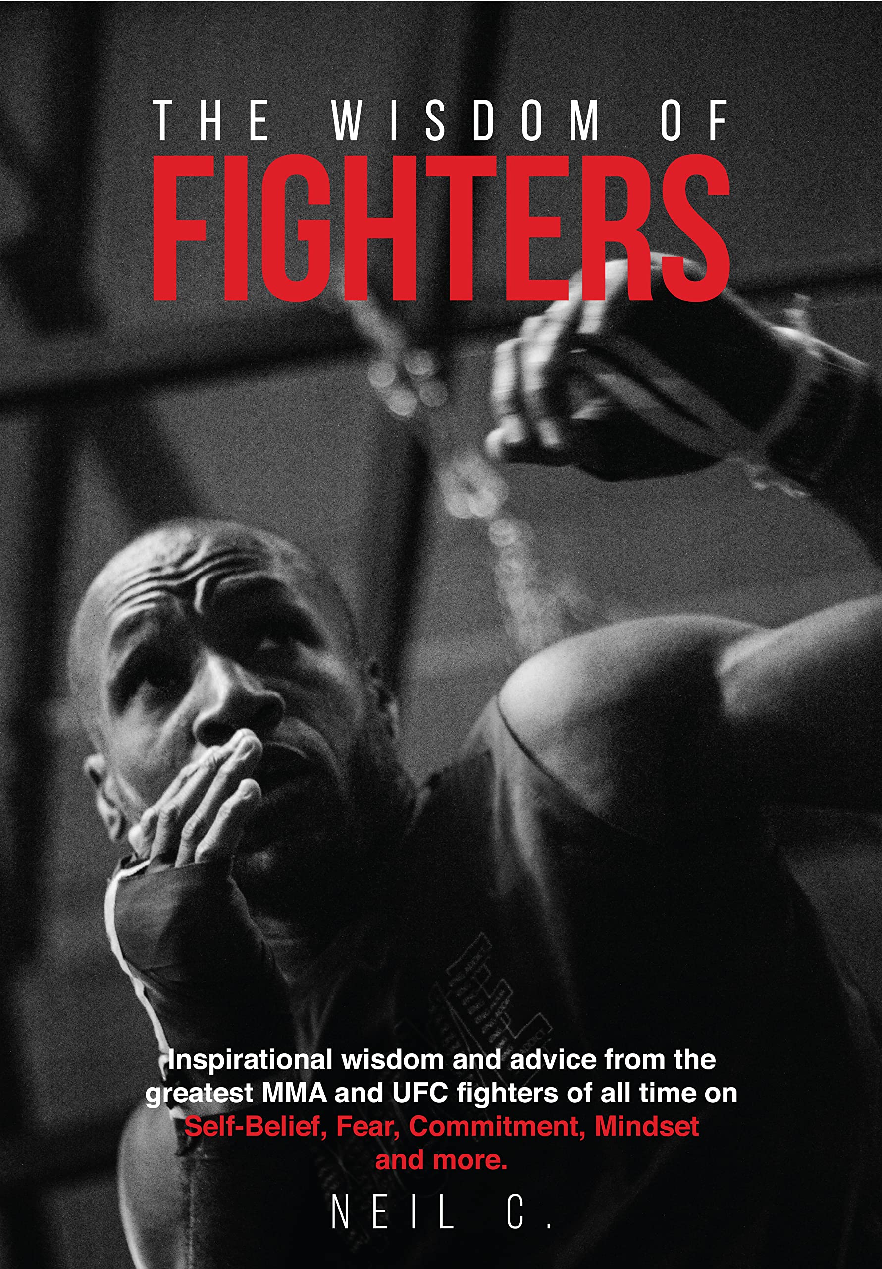 The Wisdom of Fighters: Life lessons from the greatest UFC & MMA ...