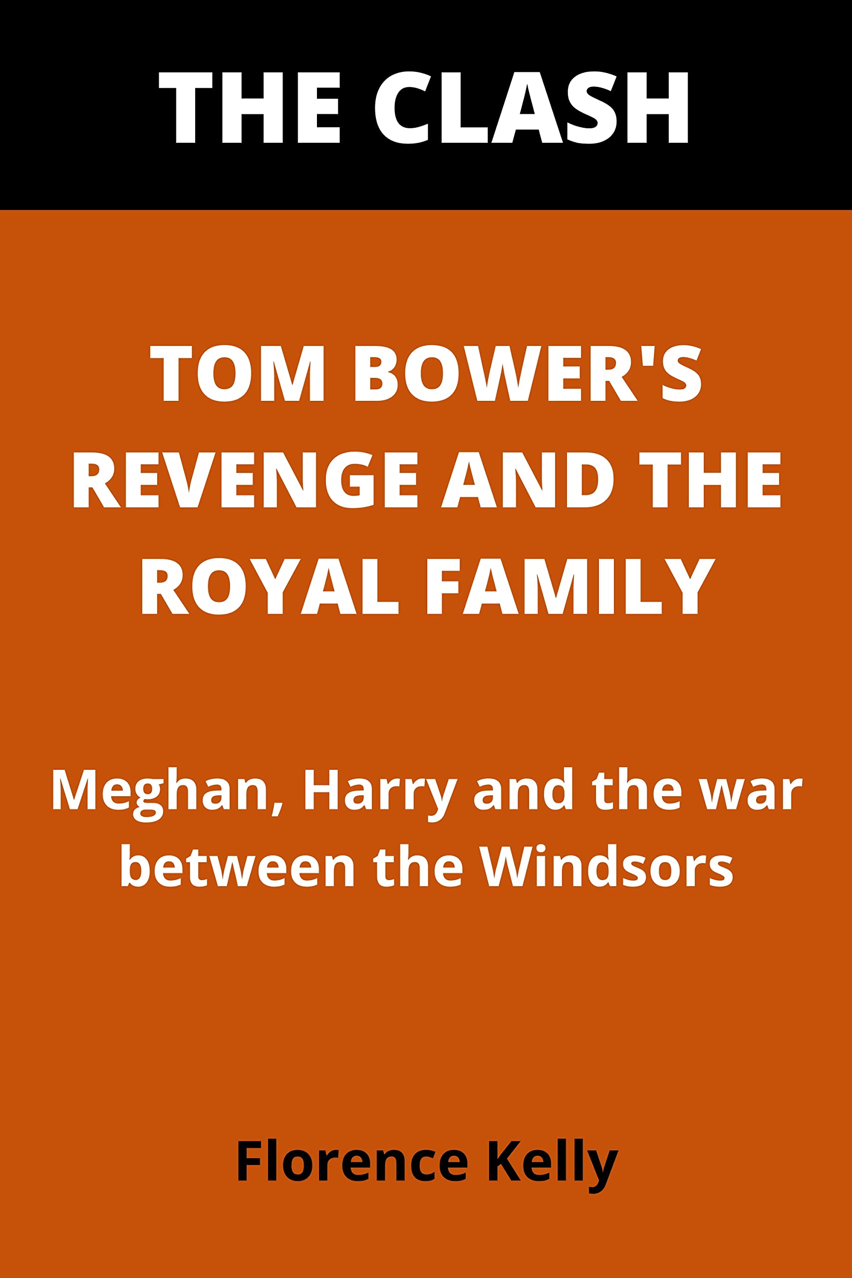 The Clash - Tom Bower's Revenge And The Royal Family: Meghan, Harry and ...