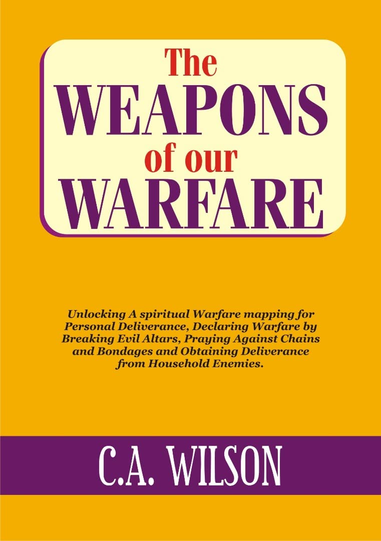 THE WEAPONS OF OUR WARFARE: Unlocking A Spiritual Warfare Mapping For ...