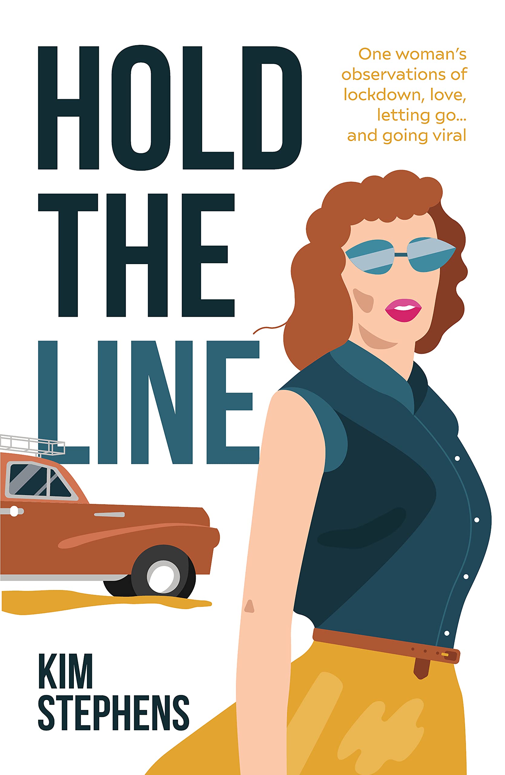 Hold the Line: One woman's observations of lockdown, love, letting go and going viral by Kim ...