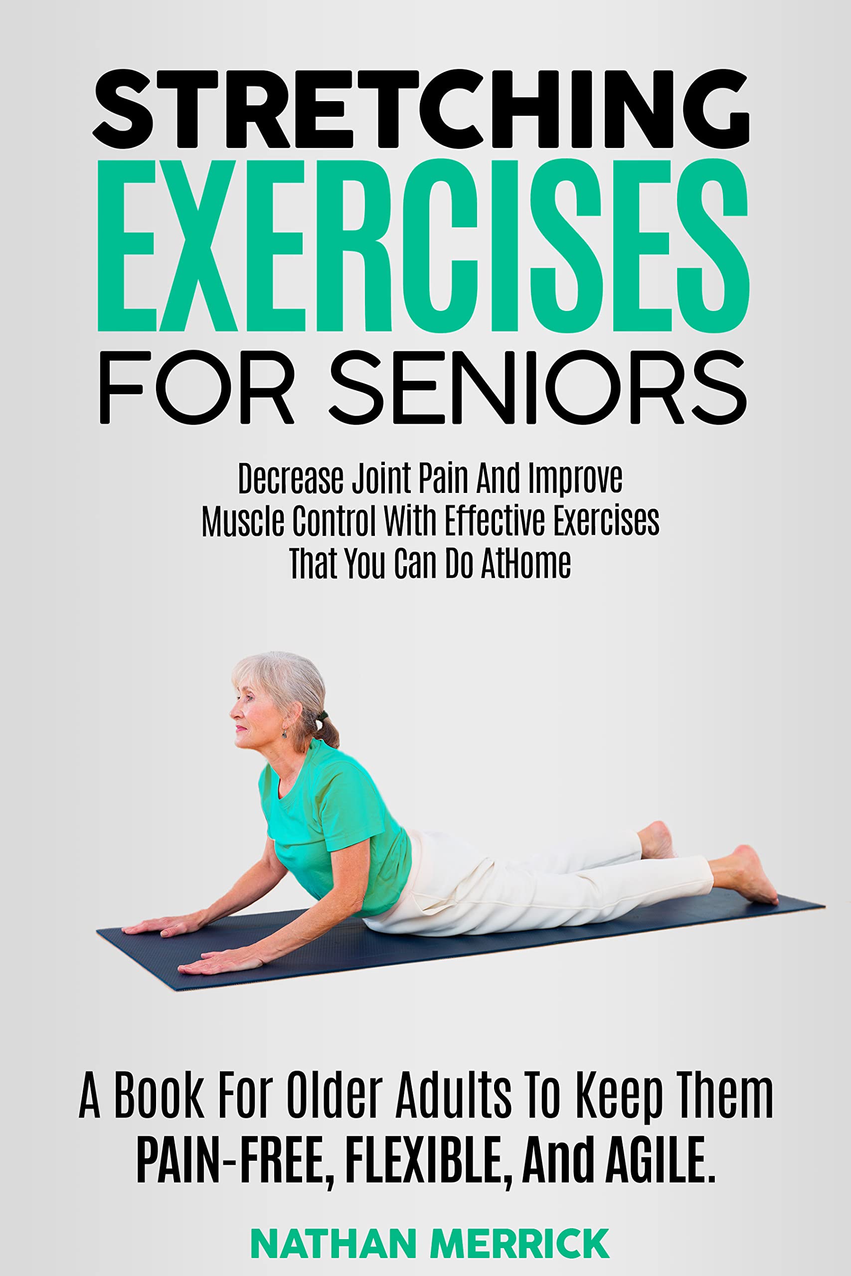 Stretching Exercises For Seniors: A Book For Older Adults To Keep Them ...
