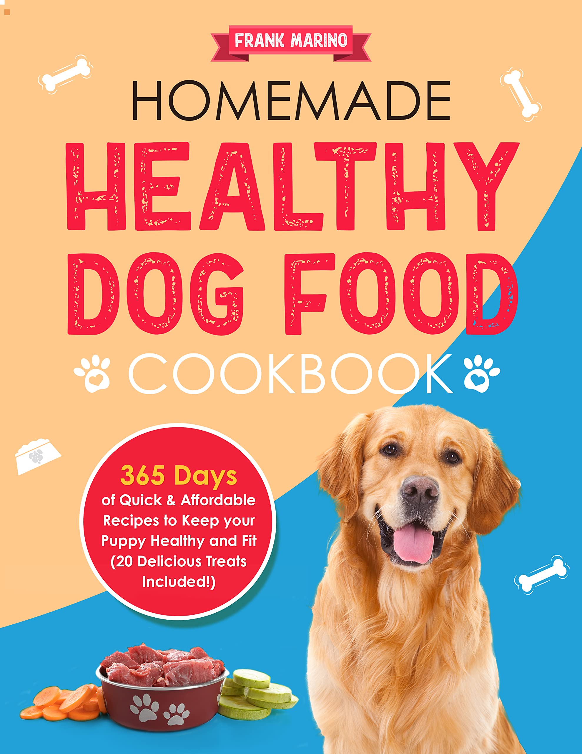 Homemade Healthy Dog Food Cookbook: 365-Days of Quick & Affordable ...