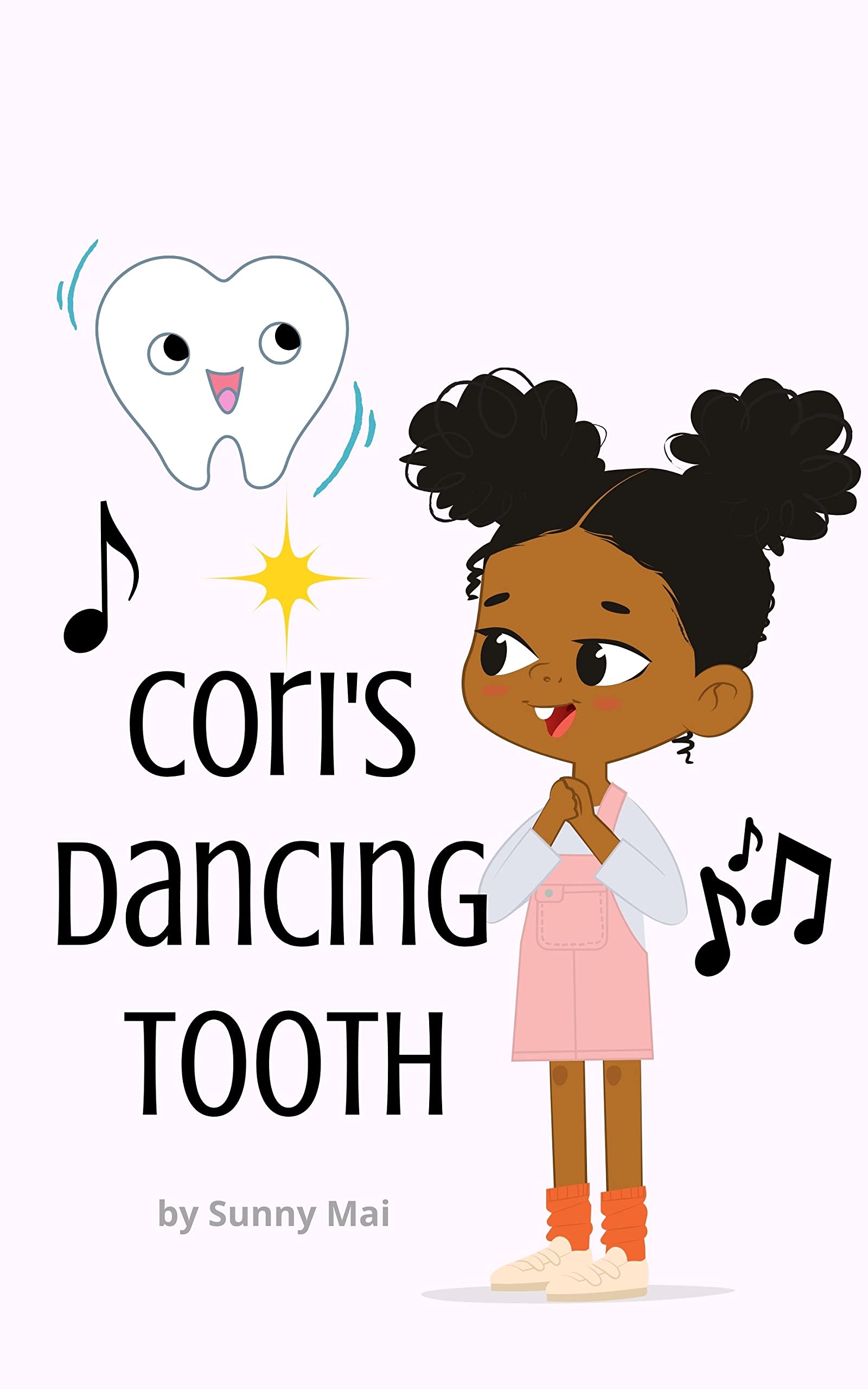 Cori's Dancing Tooth: A book about losing teeth for kids by Sunny Mai ...