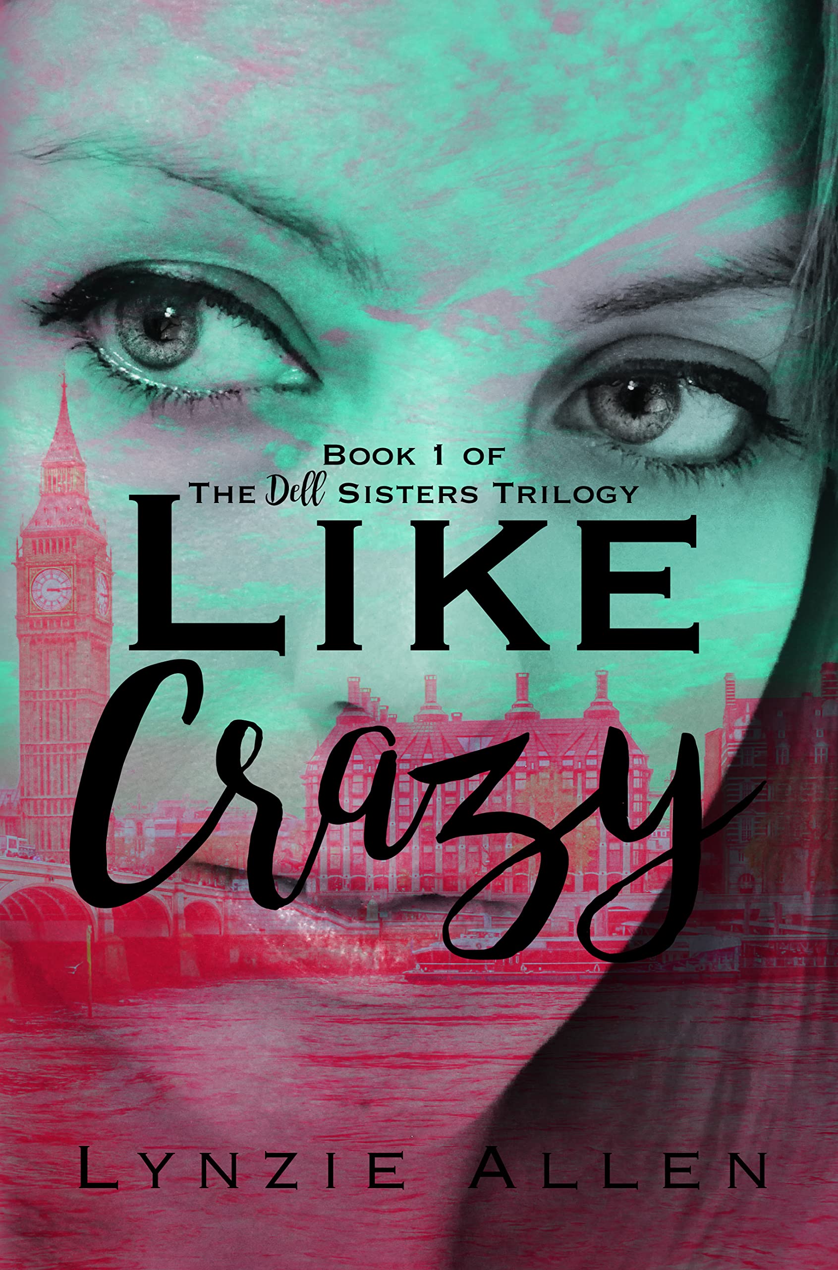 Like Crazy (The Dell Sisters Trilogy Book 1) by Lynzie Allen | Goodreads