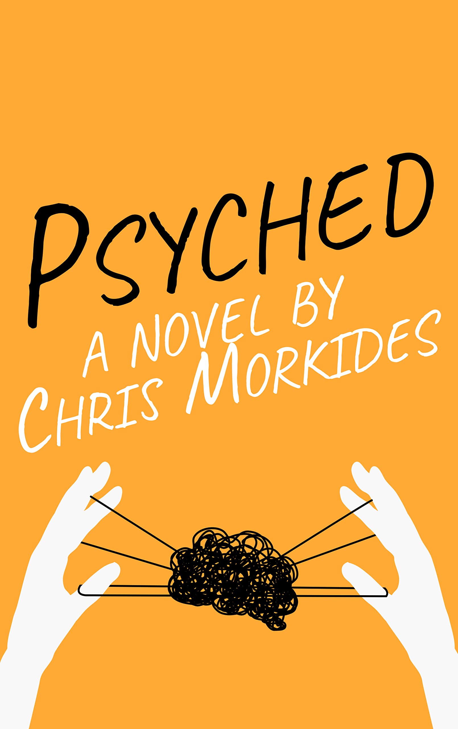 Psyched: A Novel by Chris Morkides | Goodreads