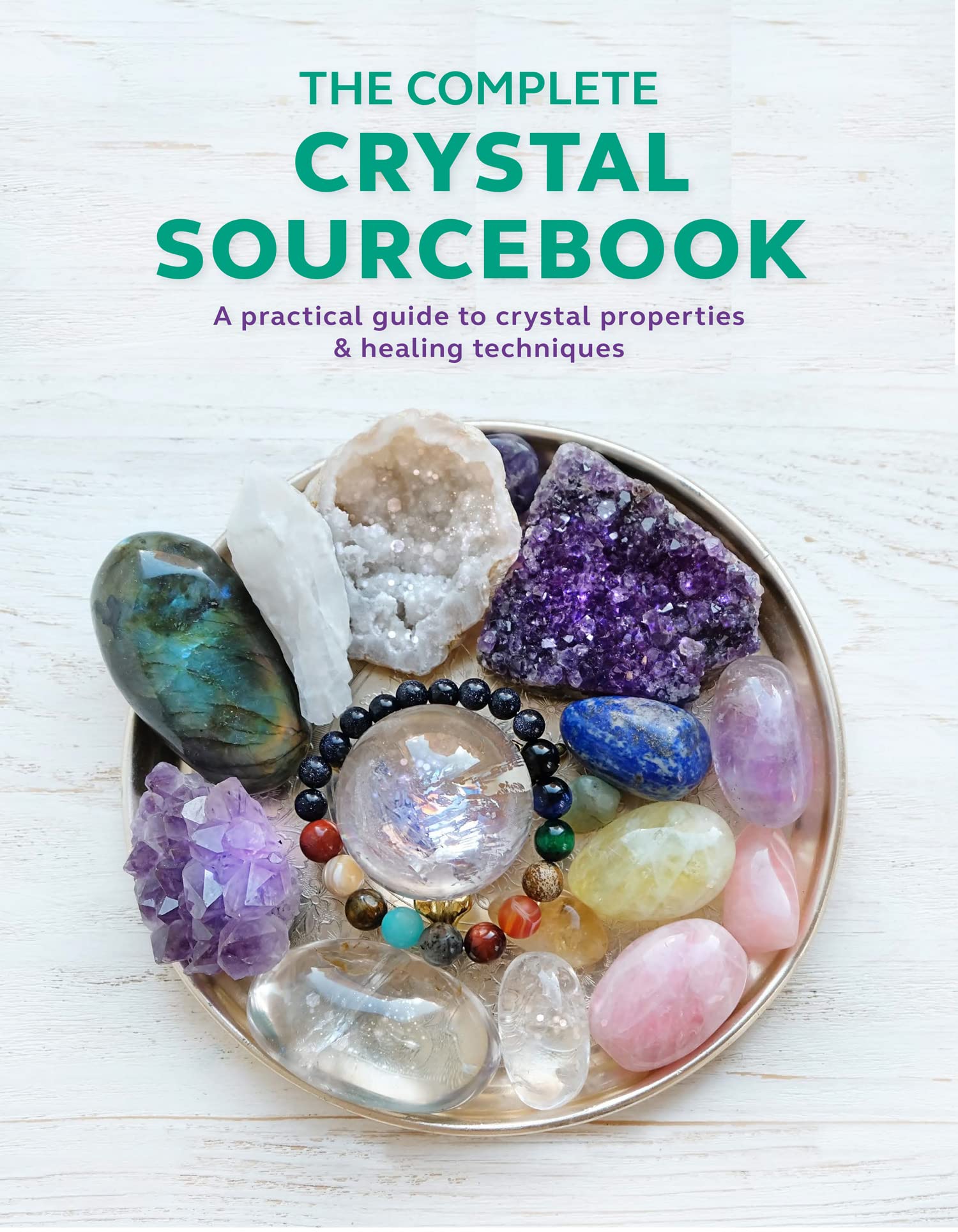 The Complete Crystal Sourcebook: A Practical Guide to Crystal ...