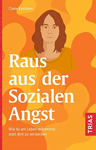 Raus aus der Sozialen Angst: Wie du am Leben teilnimmst, statt dich zu ...