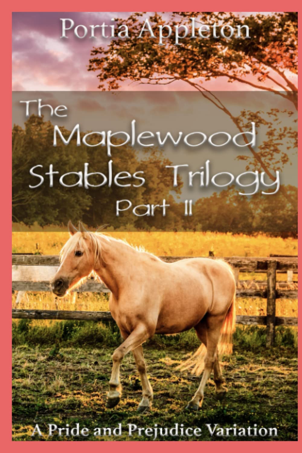 The Maplewood Stables Trilogy Part II: A Pride and Prejudice Variation ...