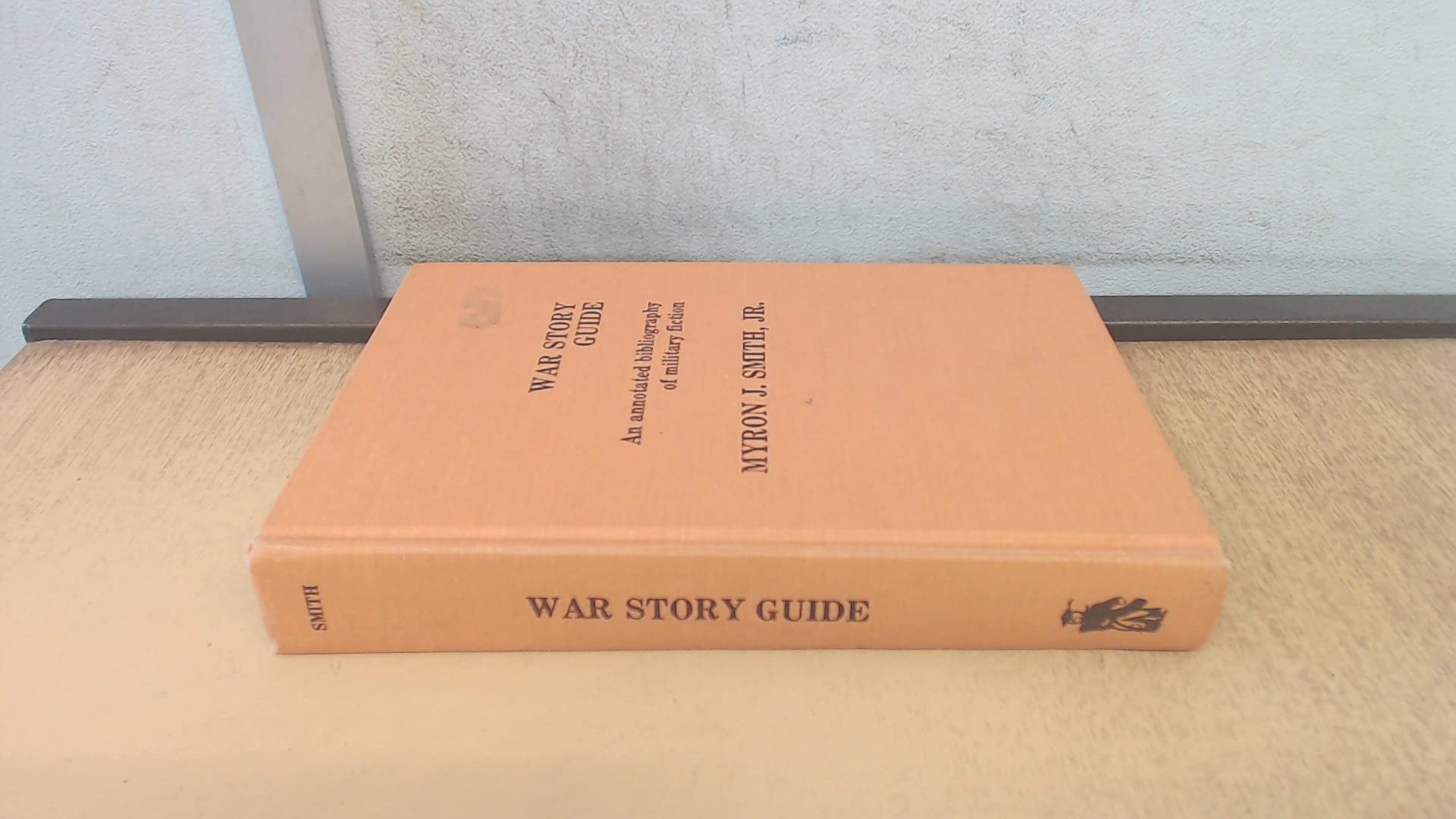 War Story Guide: An Annotated Bibliography of Military Fiction by Myron ...