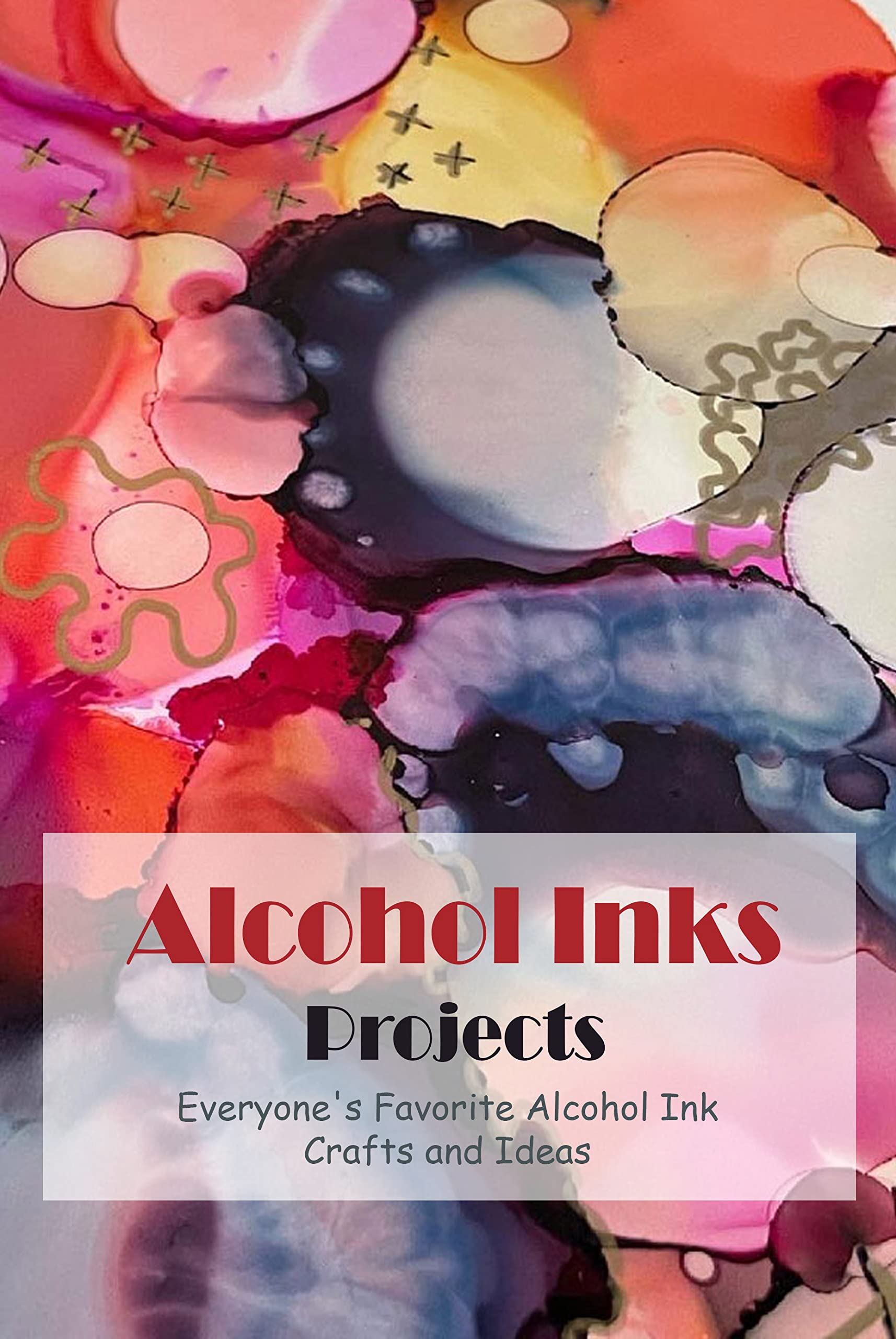 Alcohol Inks Projects: Everyone's Favorite Alcohol Ink Crafts and Ideas ...