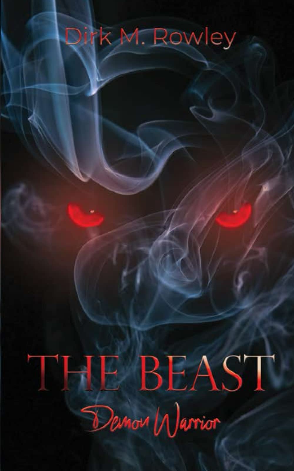 The Beast: Demon Warrior by DIRK M. ROWLEY | Goodreads