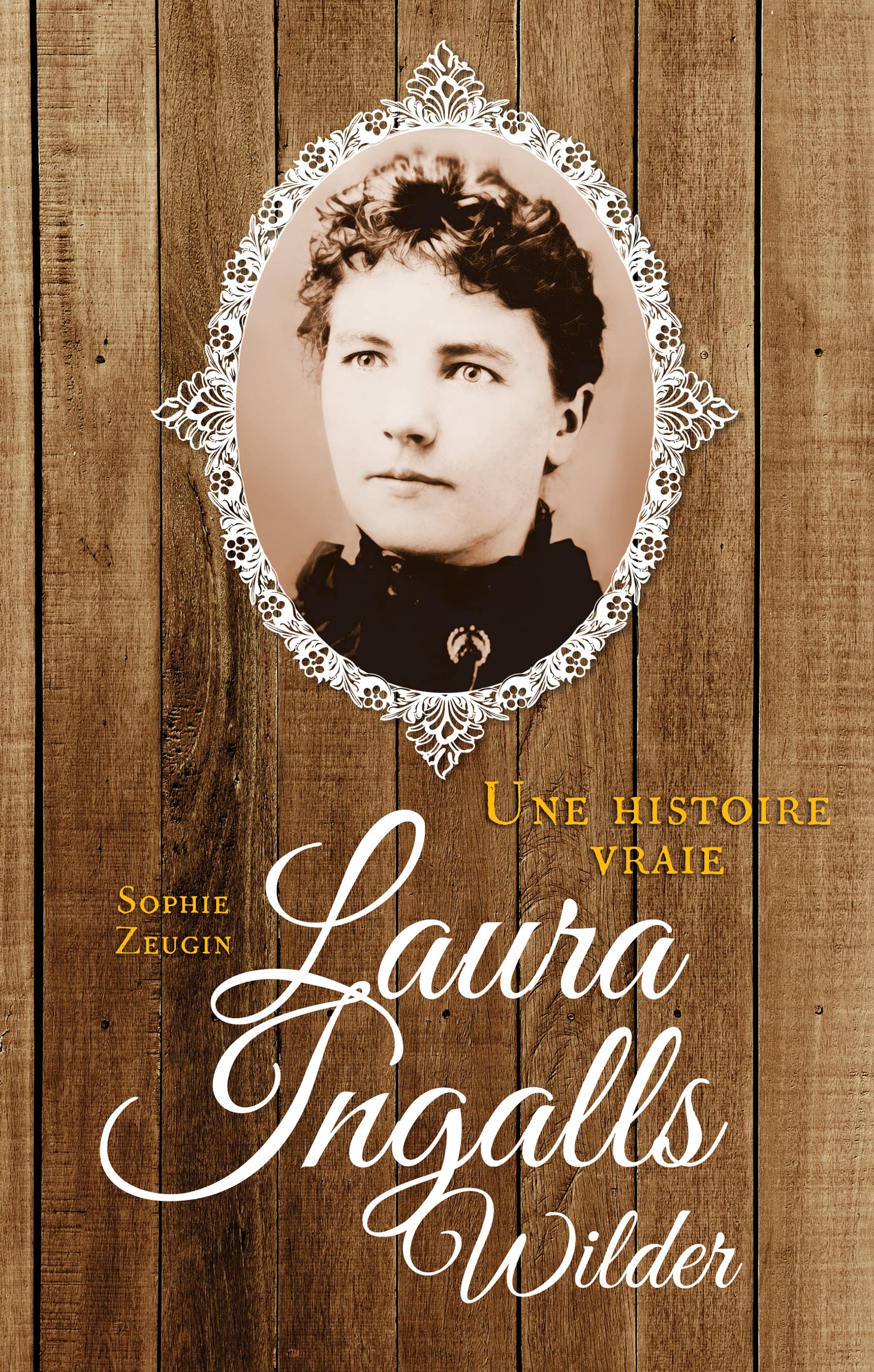Laura Ingalls Wilder: Une histoire vraie by Sophie Zeugin | Goodreads