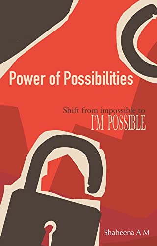 Power of Possibilities: Shift from Impossible to I'm Possible by ...