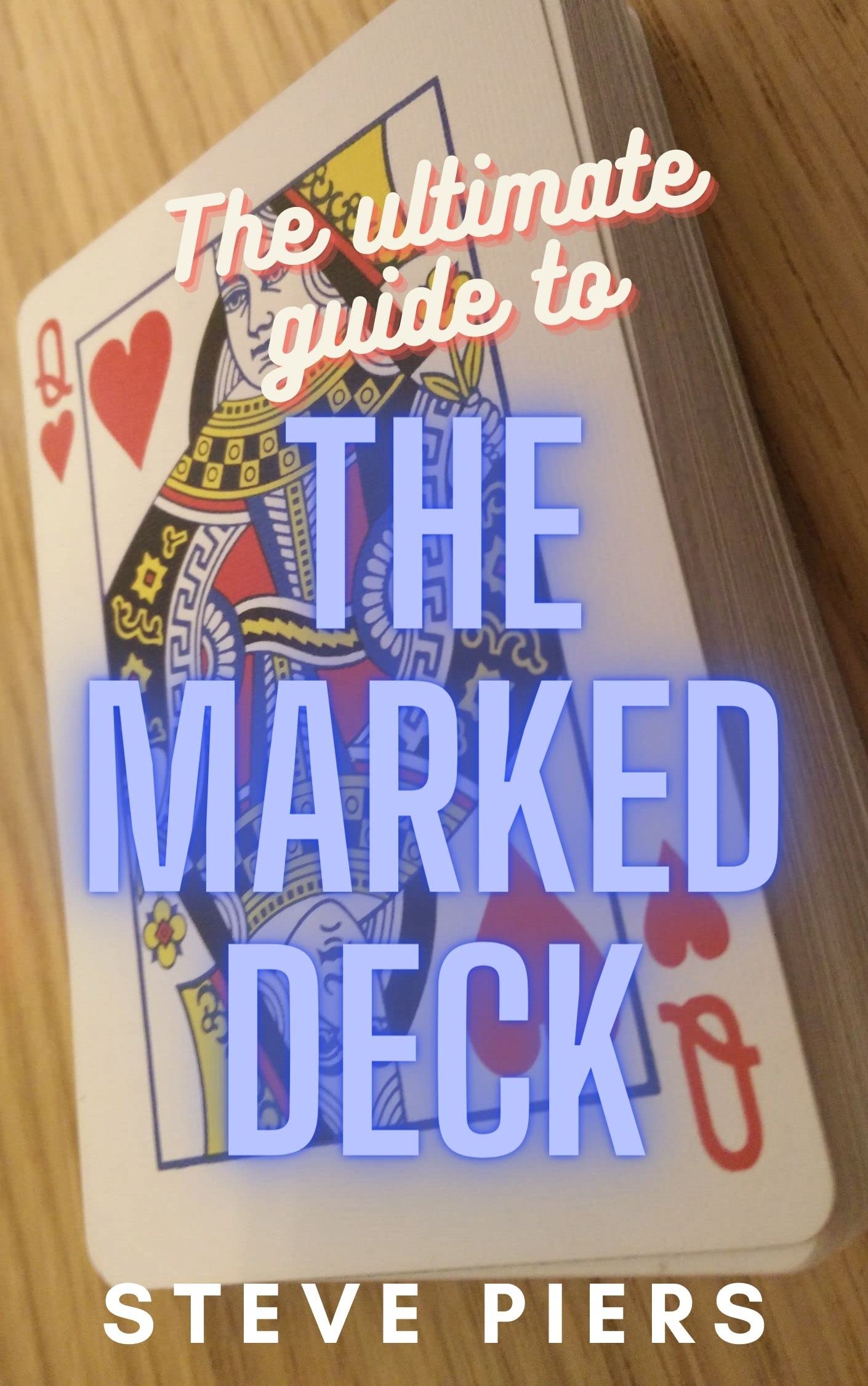 The Ultimate Guide to the Marked Deck by Steve Piers | Goodreads