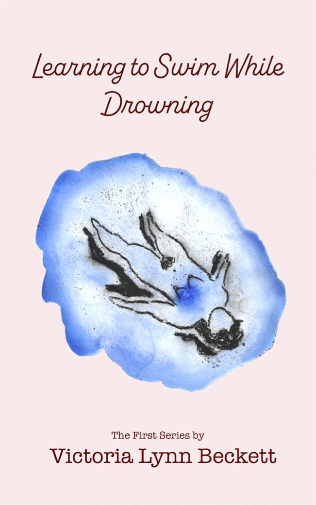Learning to Swim While Drowning: Poems and Essays for Your Inner ...