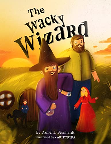 The Wacky Wizard by Daniel J. Bernhardt | Goodreads
