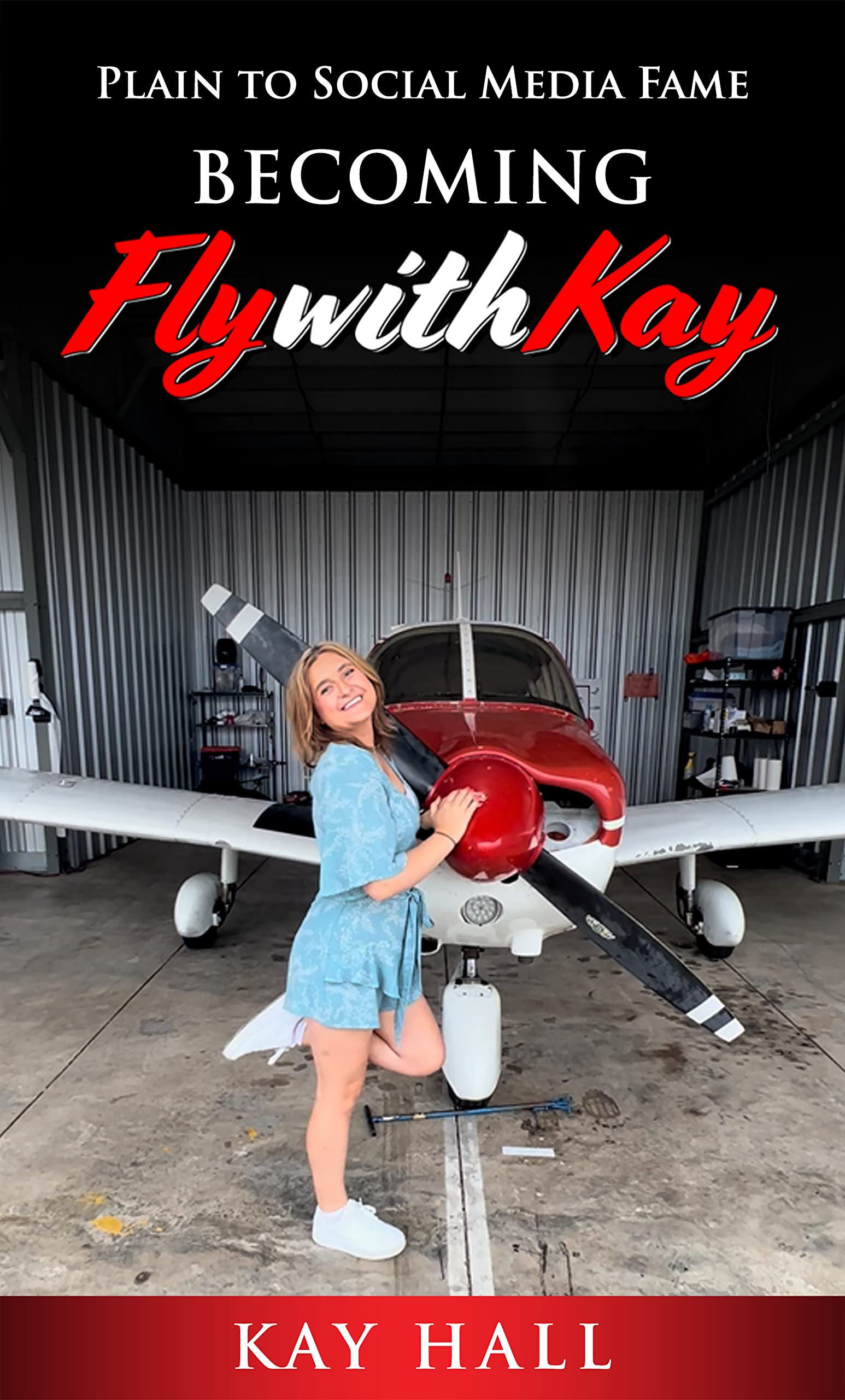 Becoming FlyWithKay: Plain to Social Media Fame by Kay Hall | Goodreads