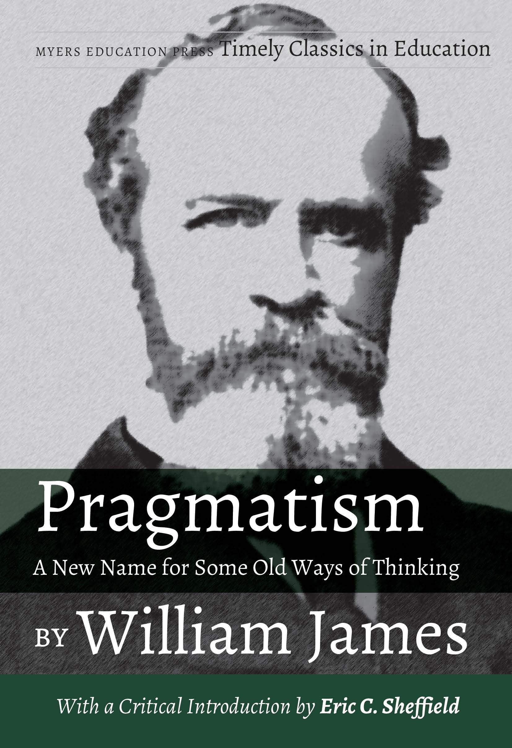 Pragmatism - A New Name for Some Old Ways of Thinking by William James ...