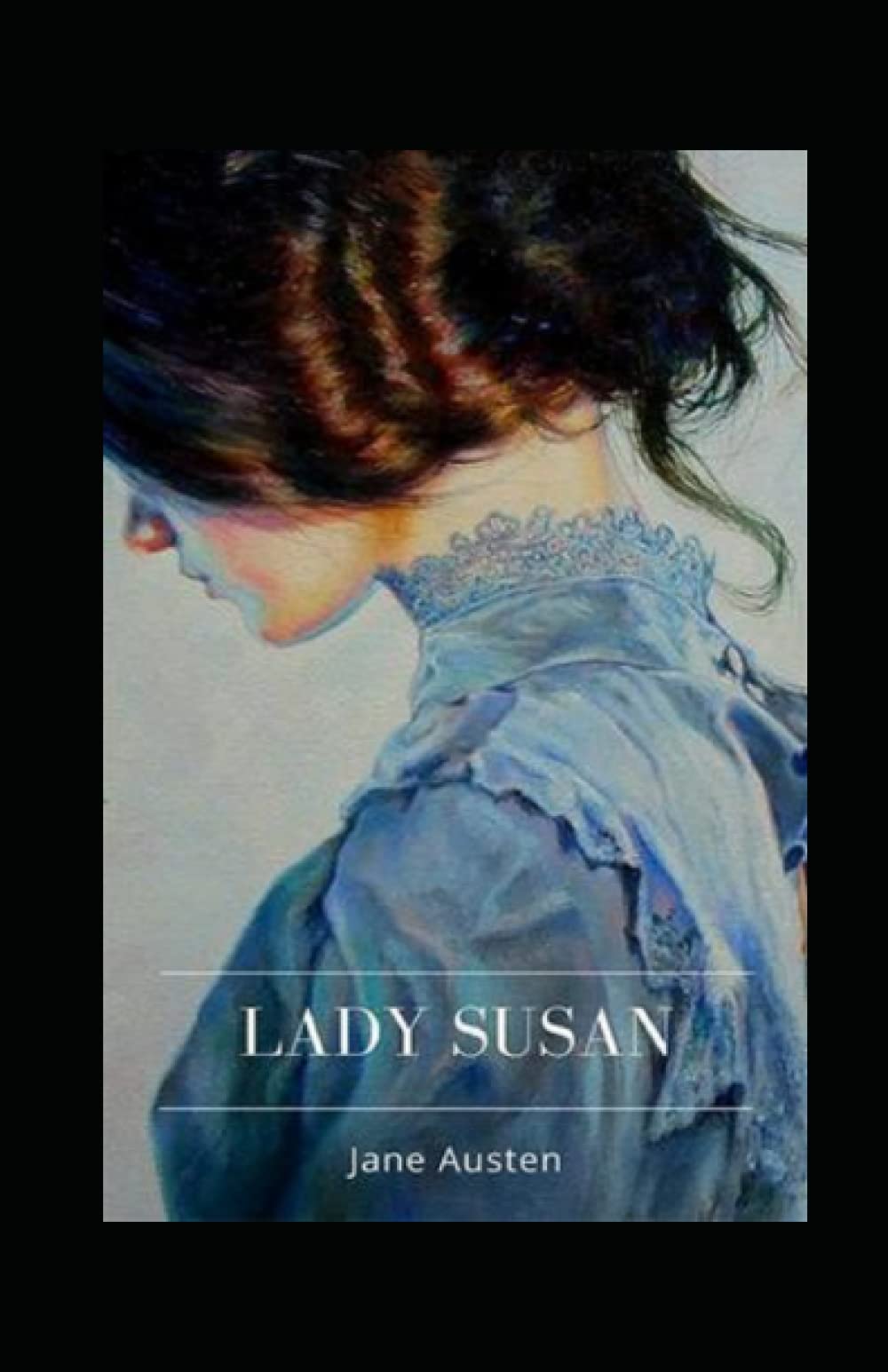 Lady Susan Annotated by Jane Austen | Goodreads