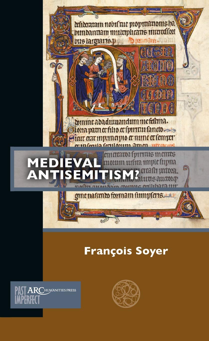 Medieval Antisemitism? (Past Imperfect) by François Soyer | Goodreads