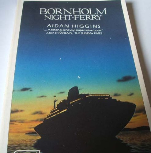 Bornholm Night Ferry (Abacus Books) by Aidan Higgins | Goodreads