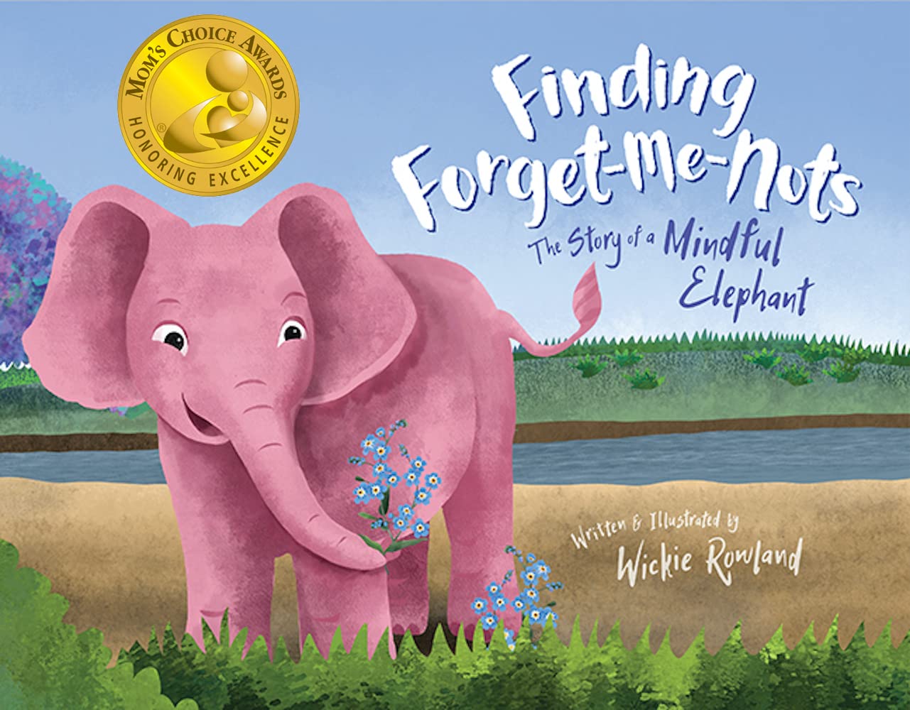 Finding Forget-Me-Nots: The Story of a Mindful Elephant by Wickie ...